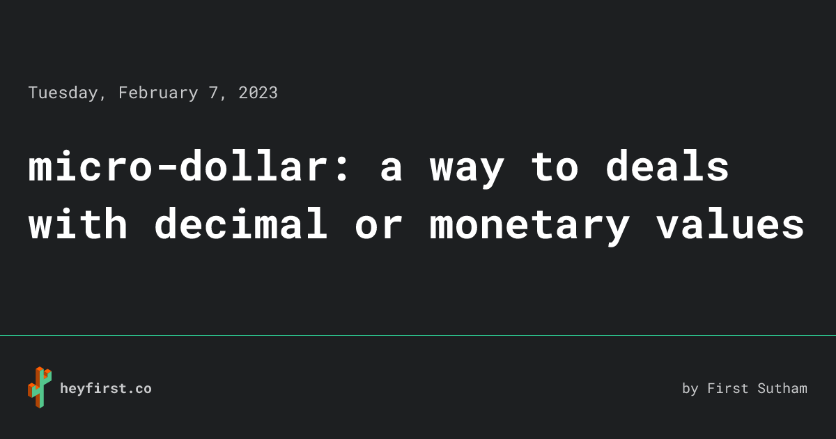 micro-dollar: a way to deals with decimal or monetary values • heyfirst.co